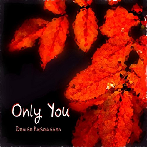 Amazon.com: Only You : Denise Rasmussen: Digital Music