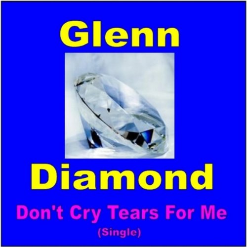 Play Don't Cry Tears for Me by Glenn Diamond on Amazon Music