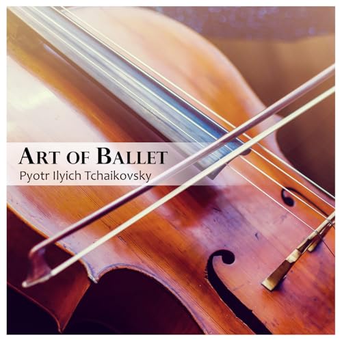 Amazon.com: Art of Ballet: Tchaikovsky : Pyotr Ilyich Tchaikovsky: Digital Music