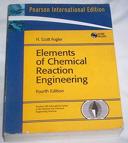 Elements of Chemical Reaction Engineering 4th Edition: H. Scott Fogle ...