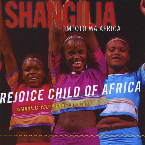Amazon.com: Shangilia Mtoto Wa Africa: Rejoice Child of Africa ...