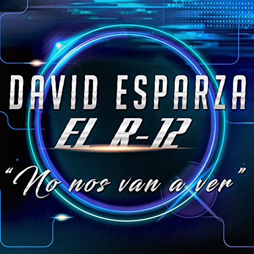 Amazon MusicでDavid Esparza El R12のNo Nos Van a Verを再生する