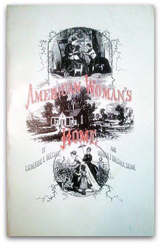 American Women's Home: Beecher, Catharine Esther, Stowe, Harriet ...