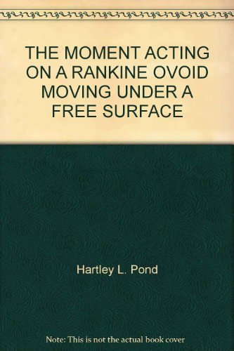 THE MOMENT ACTING ON A RANKINE OVOID MOVING UNDER A FREE SURFACE ...