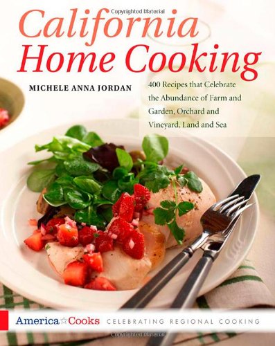 California Home Cooking: 400 Recipes that Celebrate the Abundance of ...