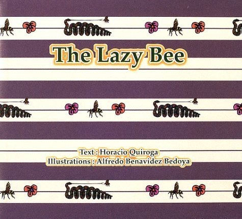 Amazon.com: The Lazy Bee: 9784880129211: Quiroga, Horacio: Books
