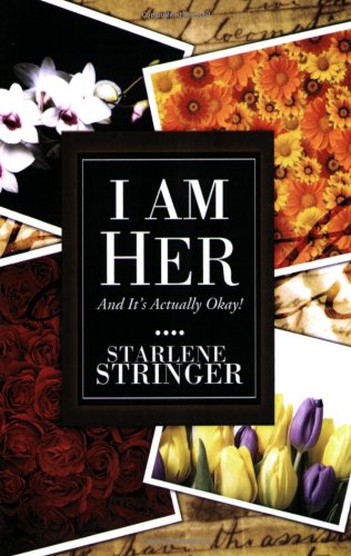 I Am Her... and it's Actually Okay!: Starlene Stringer: 9780972319621 ...
