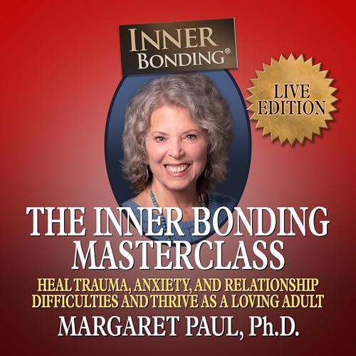 Amazon.com: The Inner Bonding Masterclass LIVE Edition: How to Heal Trauma, Anxiety and ...