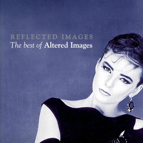 Play Reflected Images - The Best Of Altered Images by Altered Images on ...