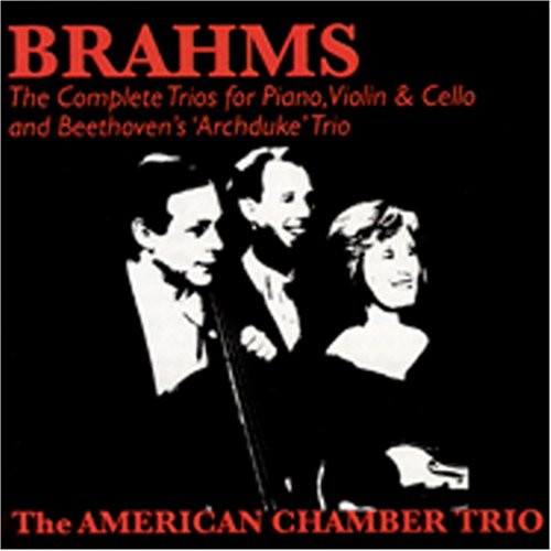 Brahms: The Complete Trios for Piano Violin Cello: American Chamber ...