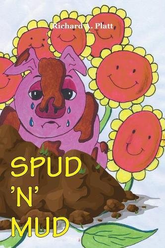 Spud 'n' Mud: A Story from Farmer Richy's Sunnyflower Farm: Platt ...