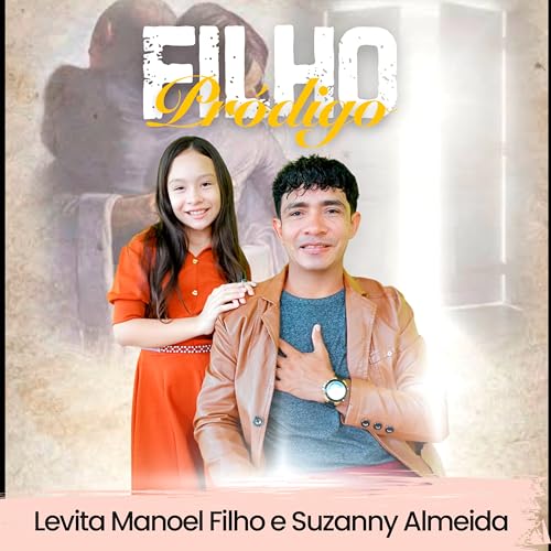 Amazon MusicでLevita Manoel Filho feat. Suzanny AlmeidaのFilho Pródigoを再生する