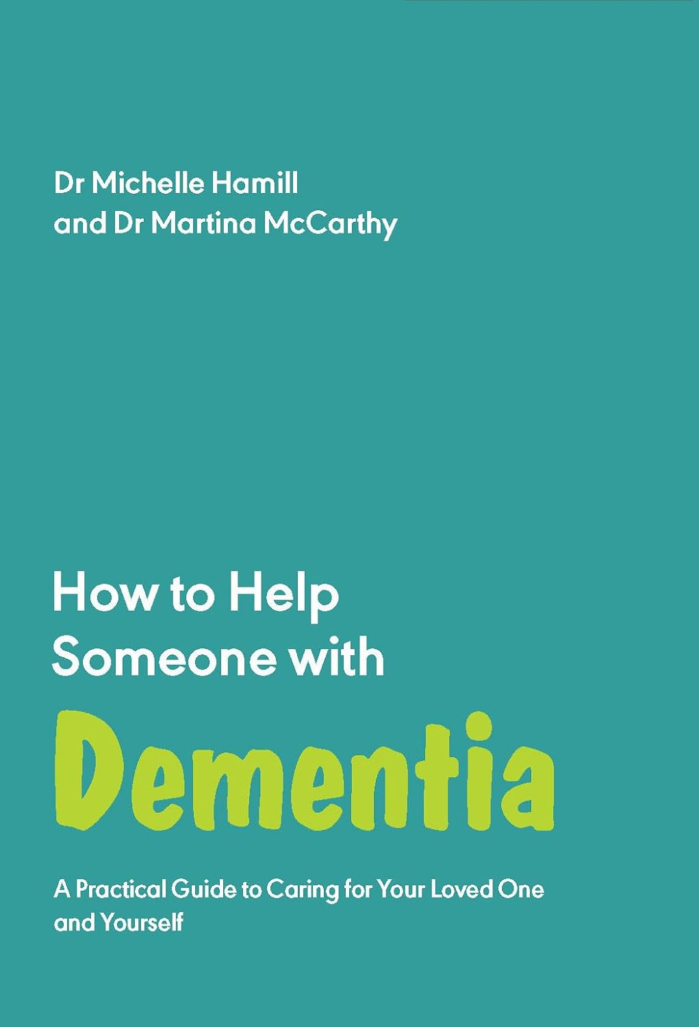 How to Help Someone with Dementia: A Practical Guide to Caring for Your ...