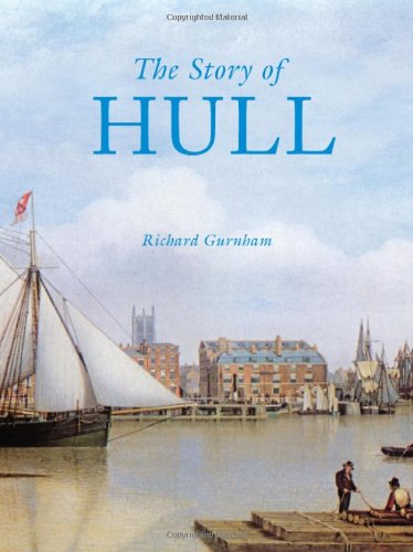 The Story of Hull: Richard Gurnham: 9781860777127: Amazon.com: Books