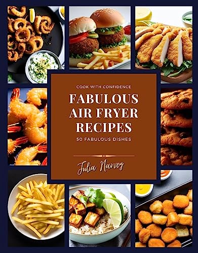 50 Fabulous Air Fryer Recipes: With love from Julia Harvey (The healthy ...