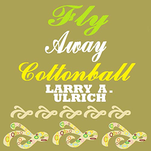 Amazon.co.jp: Fly Away Cottonball : Larry A. Ulrich: Digital Music