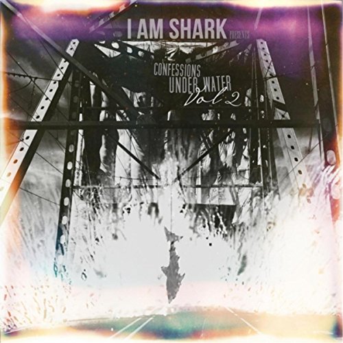 Play I Am Shark: Confessions Under Water, Vol. 2 by VARIOUS ARTISTS on ...