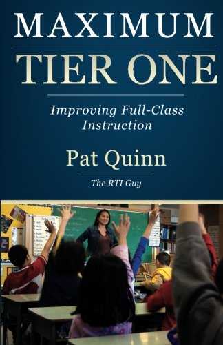 Maximum Tier One: Improving Full Class Instruction: Quinn, Pat ...