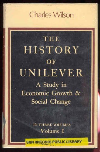 The history of Unilever : a study in economic growth and social change ...