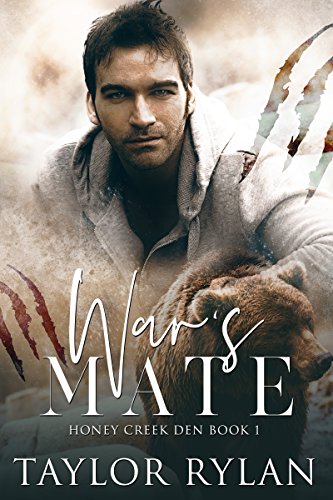 War's Mate: Honey Creek Den Book 1 - Kindle edition by Rylan, Taylor ...