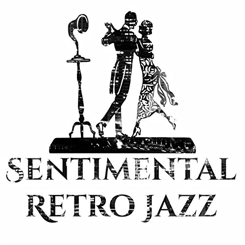 Sentimental Retro Jazz – Calm Mood Jazz, Sentimental Smooth Jazz, Retro ...