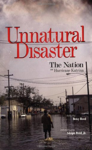Unnatural Disaster: The Nation on Hurricane Katrina: Reed, Betsy, Reed ...