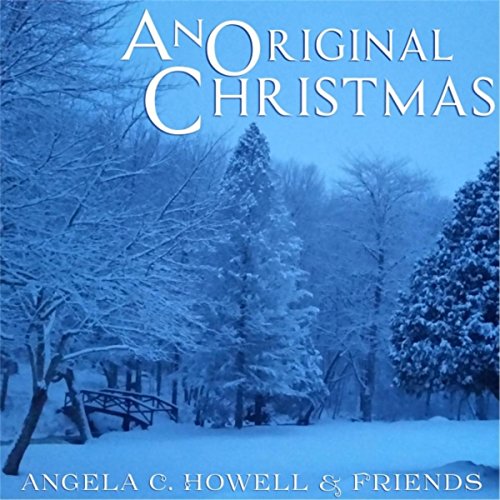 Amazon.com: An Original Christmas : Angela C. Howell & Friends: Digital ...