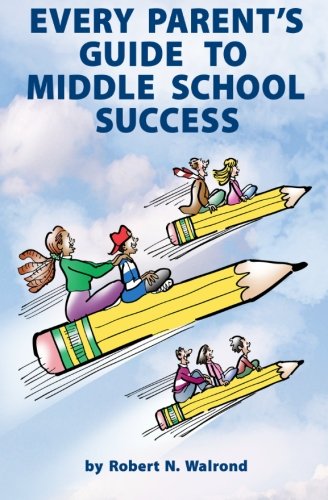 Every Parent's Guide to Middle School Success: Walrond, Robert N ...