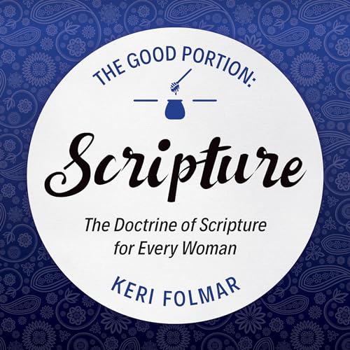 Amazon.com: Scripture: The Doctrine of Scripture for Every Woman (The ...
