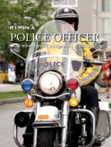 If I Were A... Police Officer: The Adventures of Police Work in ...