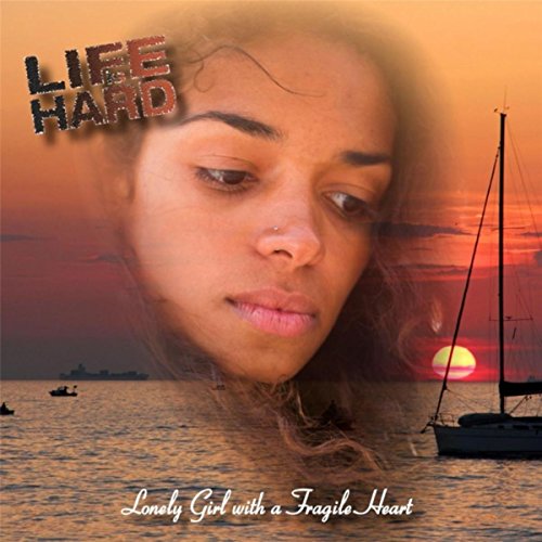 Lonely Girl with a Fragile Heart by Life is Hard on Amazon Music ...
