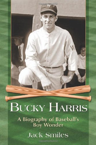 Amazon.com: Bucky Harris: A Biography of Baseball’s Boy Wonder eBook ...