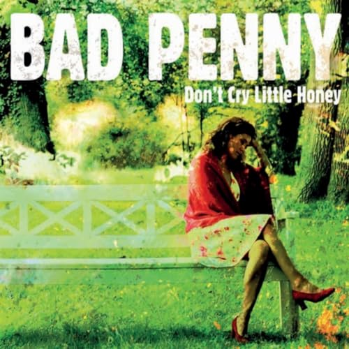 Play Don’t Cry Little Honey by Bad Penny on Amazon Music