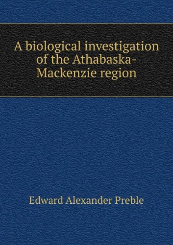 A biological investigation of the Athabaska-Mackenzie region (North ...