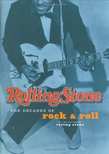 Rolling Stone: The Decades of Rock & Roll: Editors of Rolling Stone ...