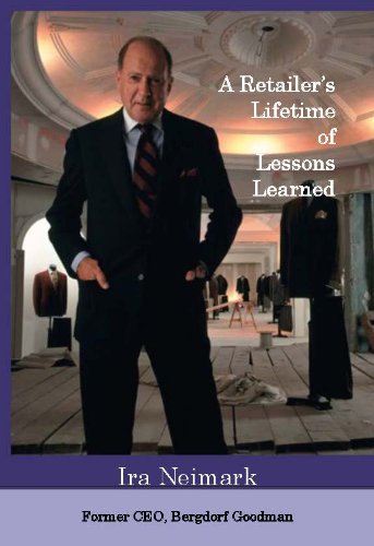 A Retailer's Lifetime of Lessons Learned: Ira Neimark: 9780988217713 ...