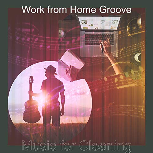 Amazon.com: Music for Cleaning : Work from Home Groove: Digital Music