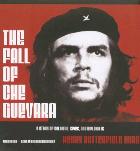 The Fall of Che Guevara: Ryan, Henry Butterfield, McGonagle, Richard ...
