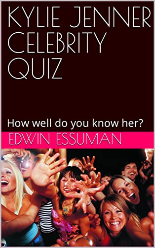 KYLIE JENNER CELEBRITY QUIZ: How well do you know her? - Kindle edition ...