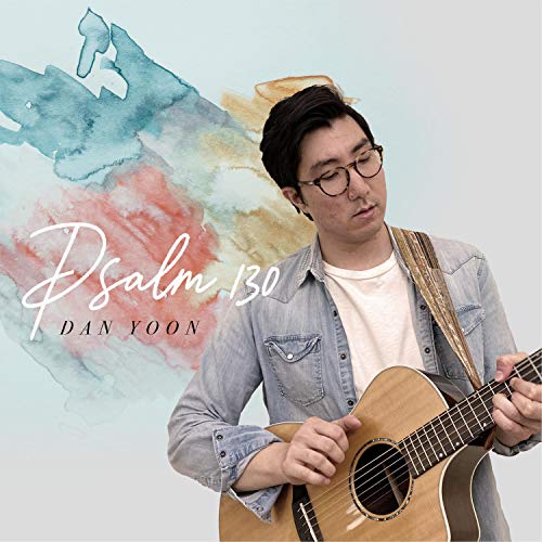 Play Psalm 130 by Dan Yoon on Amazon Music