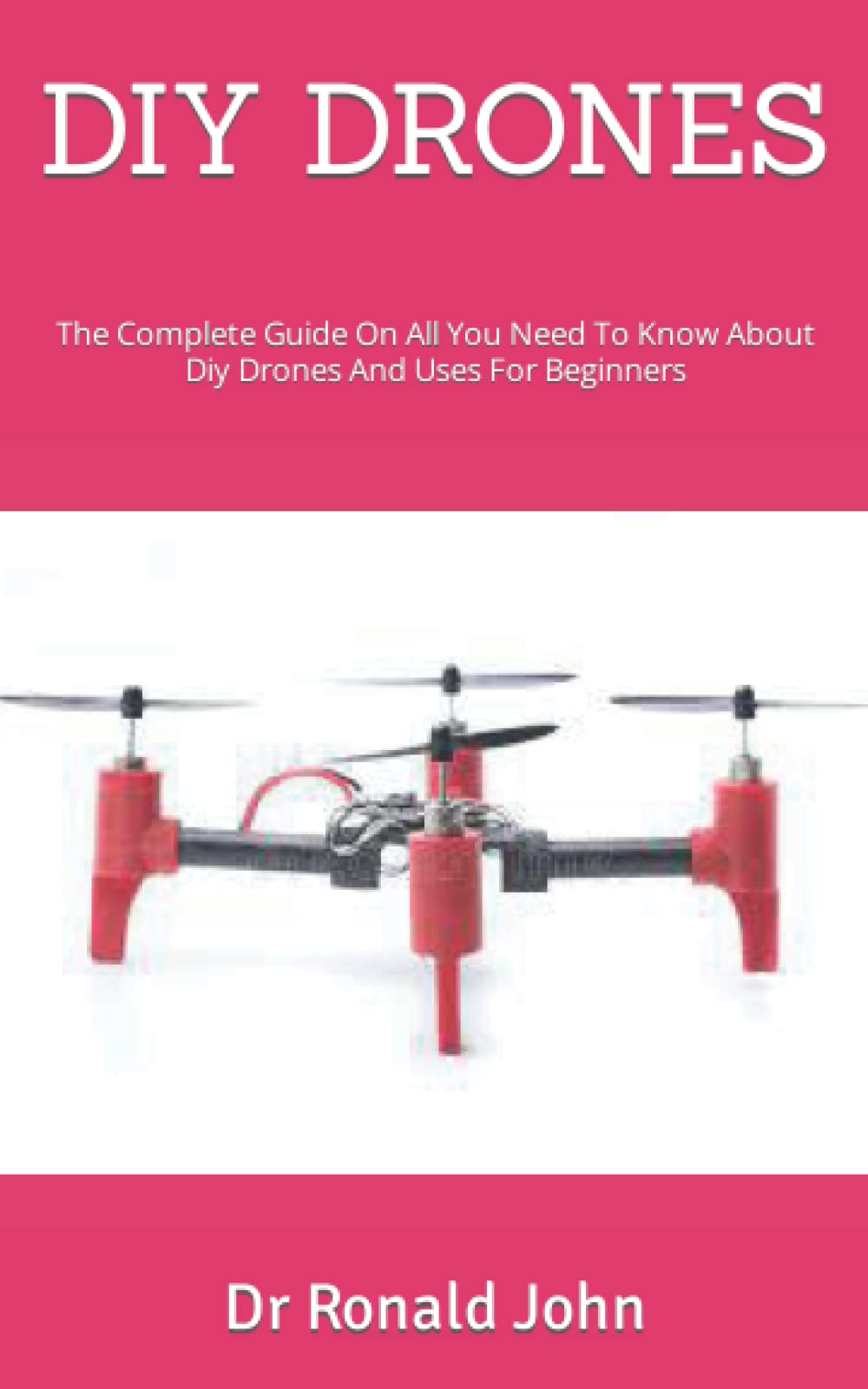 Buy DIY DRONES: The Complete Guide On All You Need To Know About Diy ...