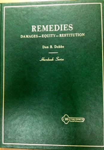 Handbook on the law of remedies;: Damages-equity-restitution, (Hornbook ...