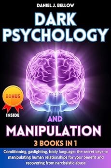 DARK PSYCHOLOGY AND MANIPULATION - 3 BOOKS IN 1: Conditioning, gaslighting, body language: the ...