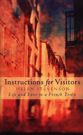 Instructions for Visitors: Life and Love in a French Town: Helen ...