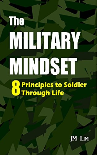 The Military Mindset: 8 Principles to Soldier Through Life eBook : Lim ...