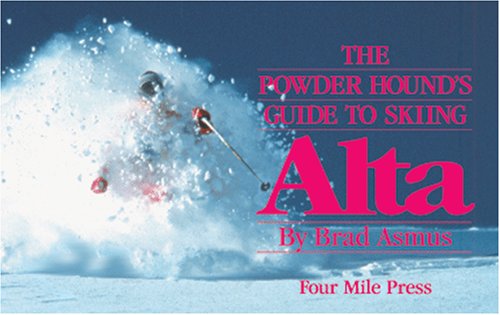 The Powder Hound's Guide to Skiing Alta: Brad Asmus: 9780980131802 ...