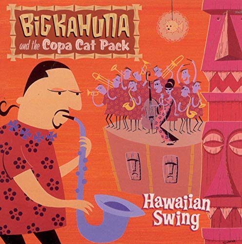 Hawaiian Swing : Big Kahuna & Copa Cat Pack, Big Kahuna & Copa Cat Pack ...