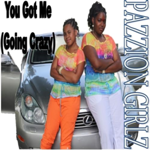 Amazon.co.jp: You Got Me (Going Crazy) : Pazzion Girlz: Digital Music