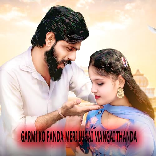 Garmi Ko Fanda Meri Lugai Mangai Thanda by Sumit Chandila feat. Anoop ...