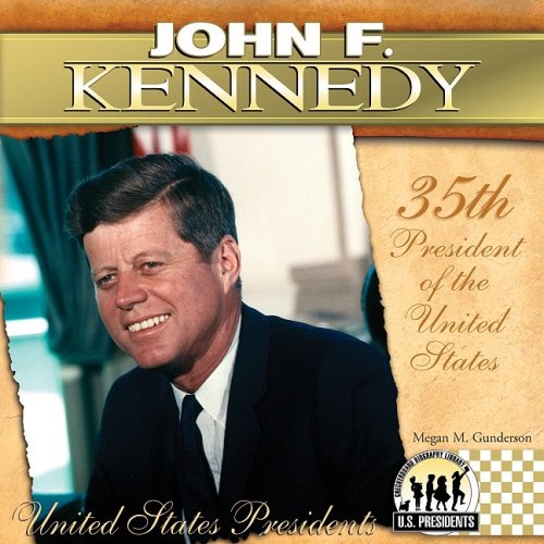 John F. Kennedy (The United States Presidents): Gunderson, Megan M ...
